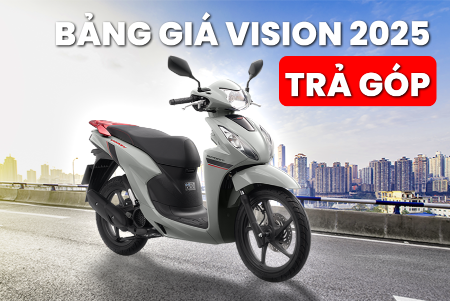 Bảng giá Vision 2025 trả góp tại Vua Xe Góp - Vua xe góp
